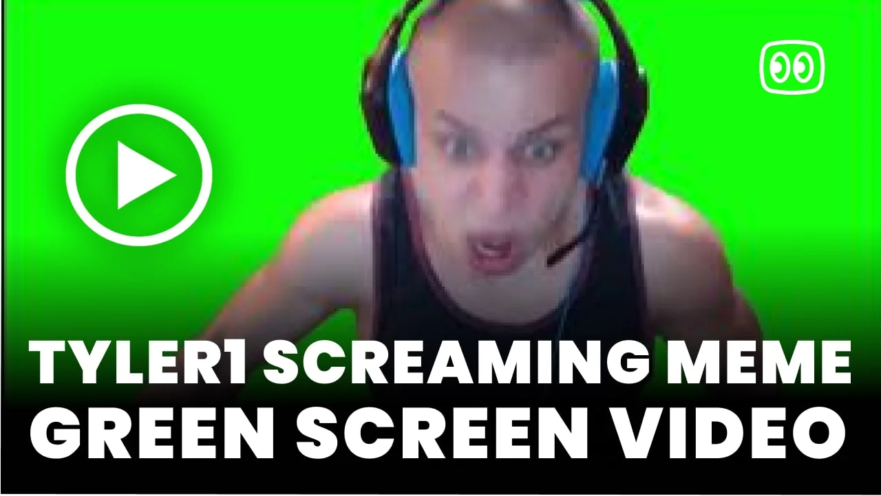 Tyler1 Screaming Meme Green Screen - Video Download MP4