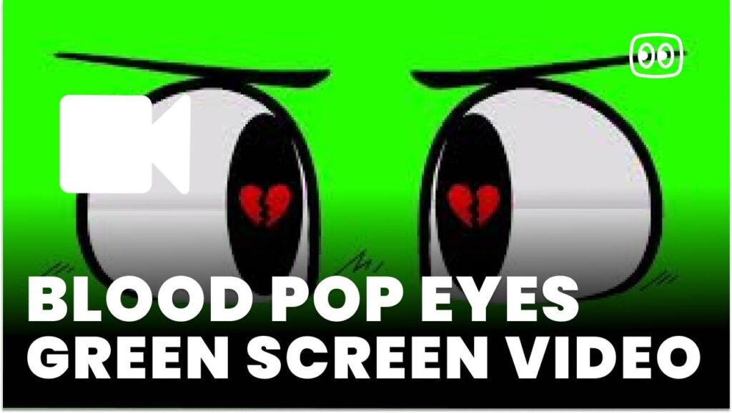 Blood pop eyes Green Screen - Free MP4 Download