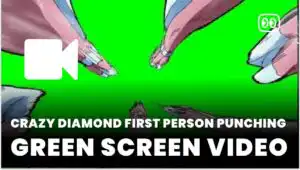 crazy-diamond-first-person-punching-green-screen - Green Screen Memes