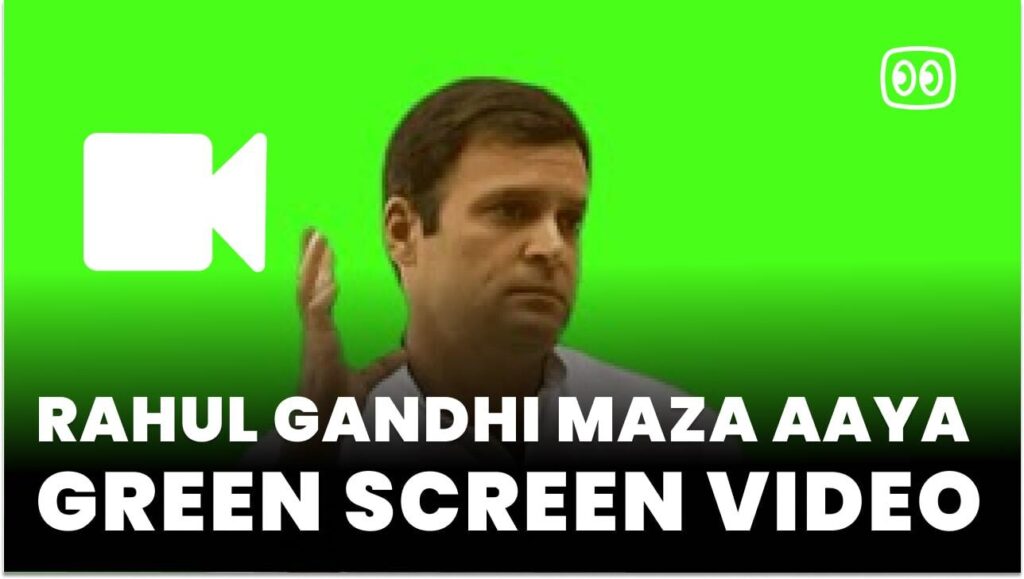 Rahul Gandhi Maza Aaya Green Screen - Free MP4 Download