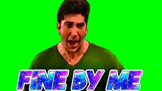 fine-by-me-friends-green-screen - Green Screen Memes